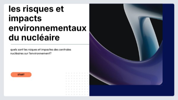 les risques et impacts environnementaux du nucléaire | Genially