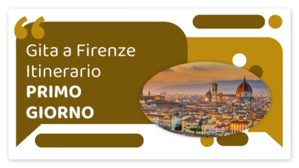 Gita a Firenze Itinerario PRIMO GIORNO | Genially