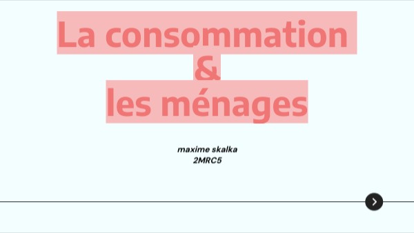 La consommation & les ménages | Genially