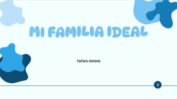 MI FAMILIA IDEAL | Genially