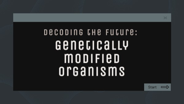 Decoding the Future: GMOs | Genially