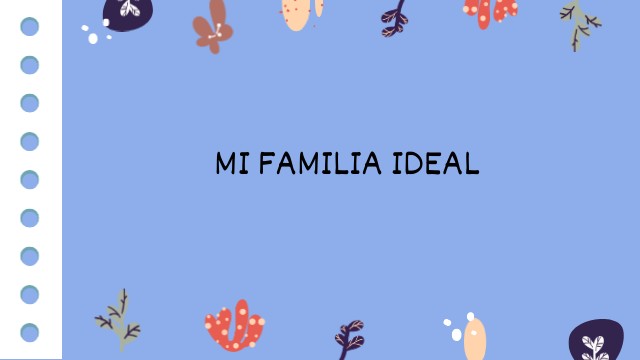 MI FAMILIA IDEAL | Genially
