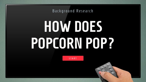 How does popcorn pop? | Genially