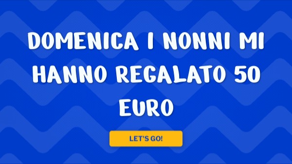 domenica i nonni mi hanno regalato 50 euro | Genially