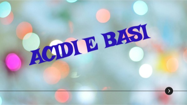 ACIDI E BASI | Genially