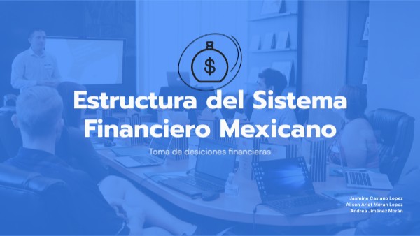 Estructura del Sistema Financiero Mexicano | Genially