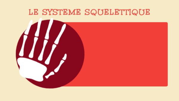 LE SYSTEME SQUELETTIQUE | Genially