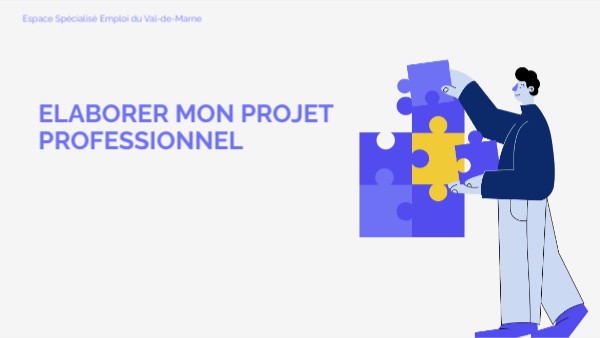 ELABORER MON PROJET PROFESSIONNEL | Genially