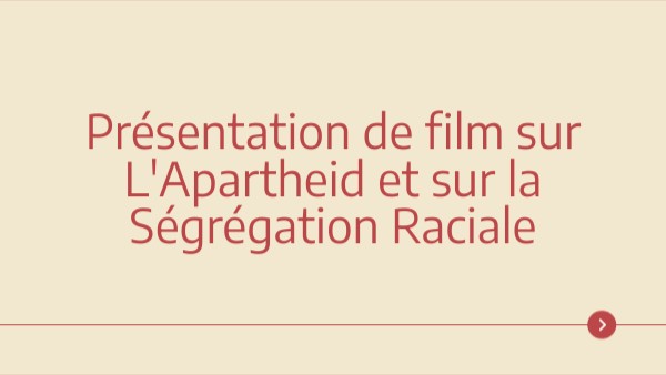 Présentation de film sur L'Apartheid et sur la Ségrégation Raciale | Genially