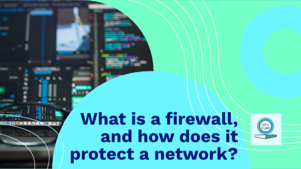 What is a firewall, and how does it protect a network? | Genially