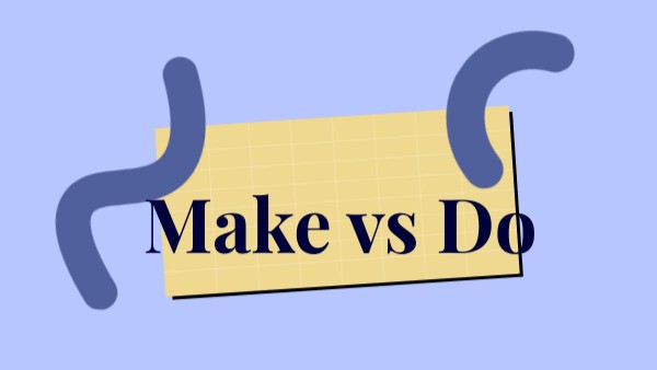 Make vs Do | Genially