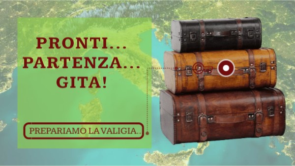 PRONTI... PARTENZA... GITA! | Genially