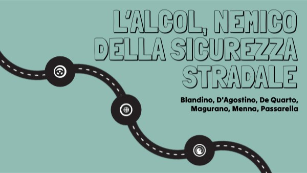 L’alcol, nemico della sicurezza stradale | Genially