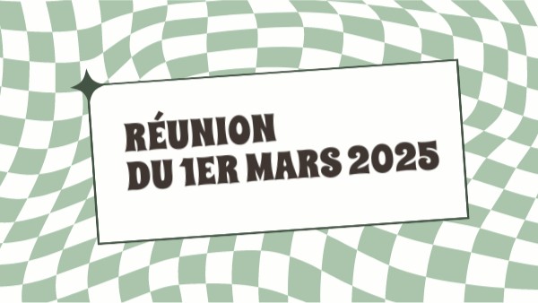 RÉunion du 1er mars 2025 | Genially