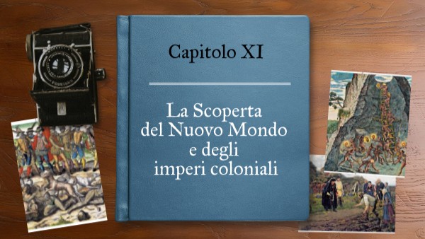 Capitolo XI La Scoperta del Nuovo Mondo e degli imperi coloniali | Genially