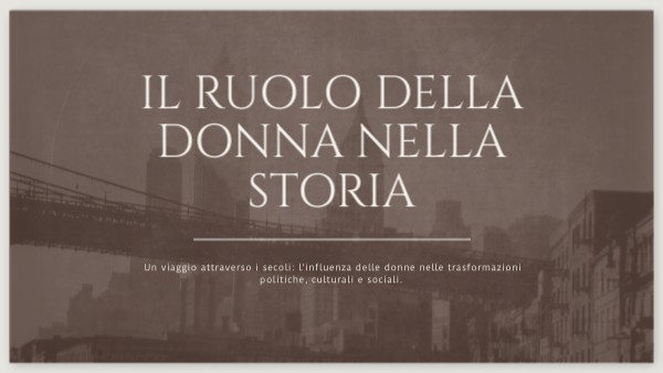 IL RUOLO DELLA DONNA NELLA STORIA | Genially