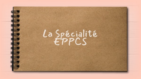La Spécialité EPPCS | Genially