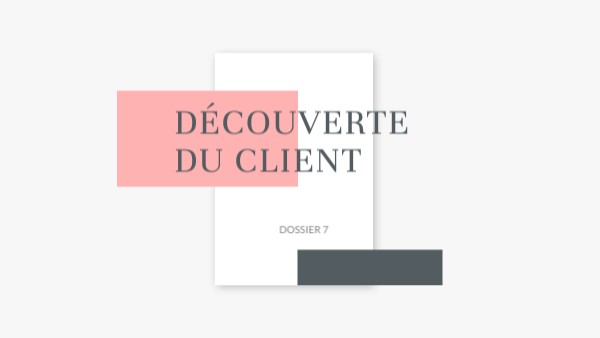 DéCOUVERTE DU CLIENT | Genially