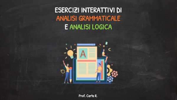 ESERCIZI INTERATTIVI DI ANALISI GRAMMATICALE E ANALISI LOGICA | Genially