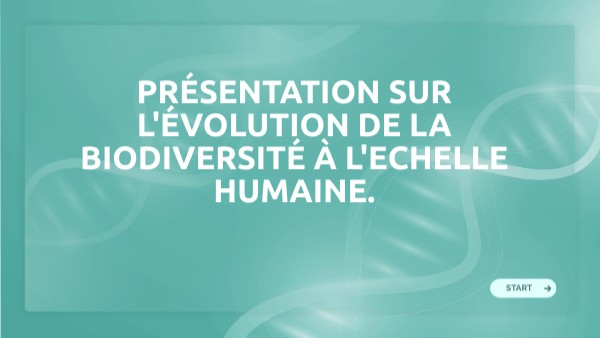 présentation sur l'évolution de la biodiversité à l'echelle humaine. | Genially