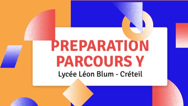 PREPARATION PARCOURS Y | Genially