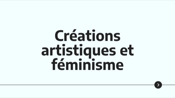 Créations artistiques et féminisme | Genially
