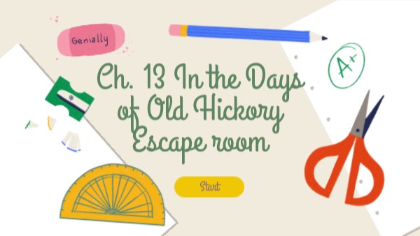 Ch. 13 In the Days of Old Hickory Escape room | Genially