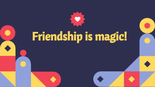 Friendship is magic! | Genially