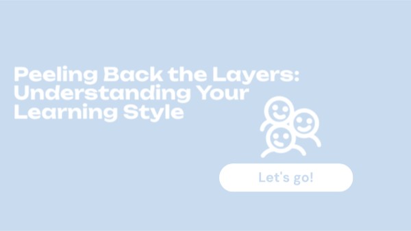 Peeling Back the Layers: Understanding Your Learning Style | Genially