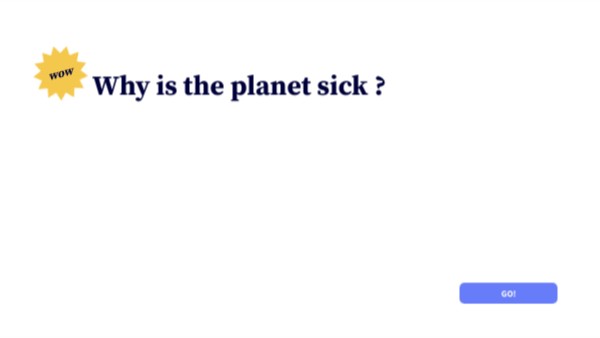 Why is the planet sick ? | Genially