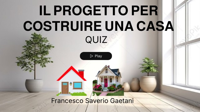 IL PROGETTO E LA COSTRUZIONE DI UNA CASA | Genially