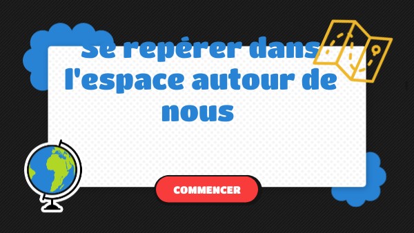 Se repérer dans l'espace autour de nous | Genially
