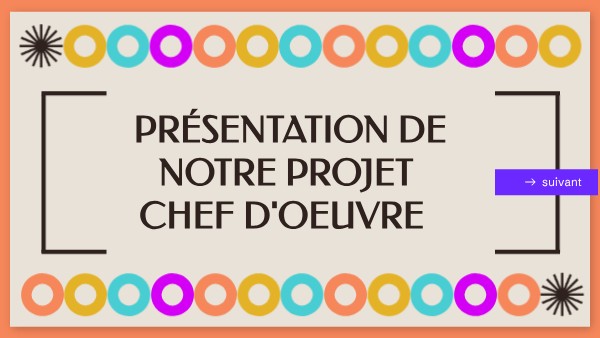 Présentation de notre projet chef d'oeuvre | Genially