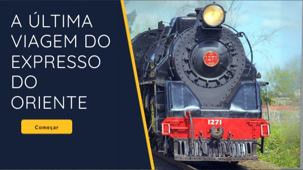 A Última Viagem do Expresso do Oriente | Genially