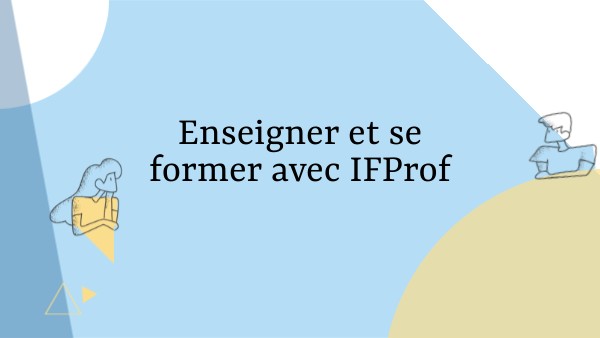 IFprof - Enseigner et se former avec IFProf | Genially