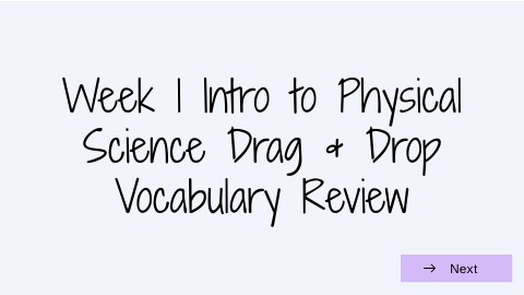 Week 1 Intro to Physical Science Drag & Drop Vocabulary Review | Genially