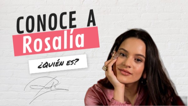 CONOCE A Rosalía | Genially