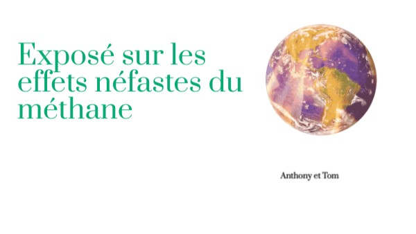 Exposé sur les effets néfastes du méthane | Genially