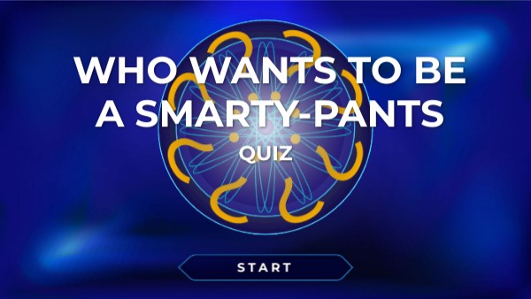 Who wants to be a smarty-pants | Genially