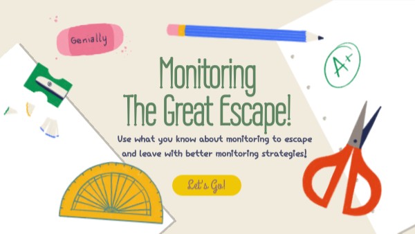 Monitoring The Great Escape! | Genially