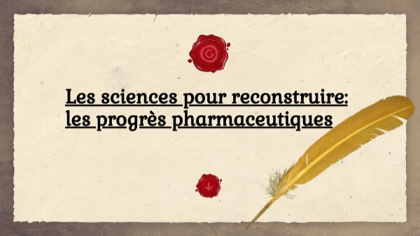 Les sciences pour reconstruire: les progrès pharmaceutiques | Genially