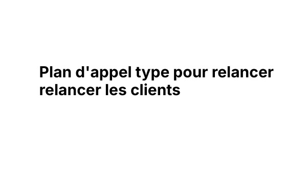 Plan d'appel type pour relancer relancer les clients | Genially
