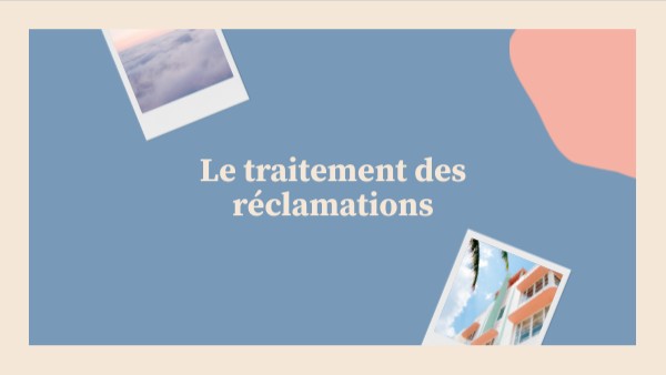 Le traitement des réclamations | Genially