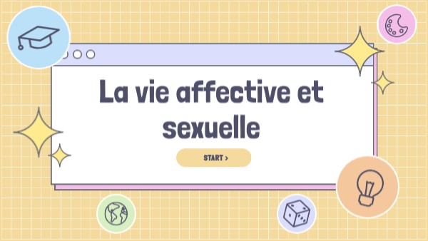 La vie affective et sexuelle | Genially