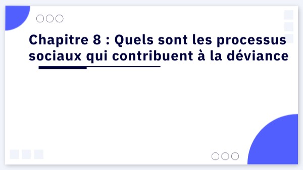 Chapitre 8 : Quels sont les processus sociaux qui contribuent à la déviance | Genially