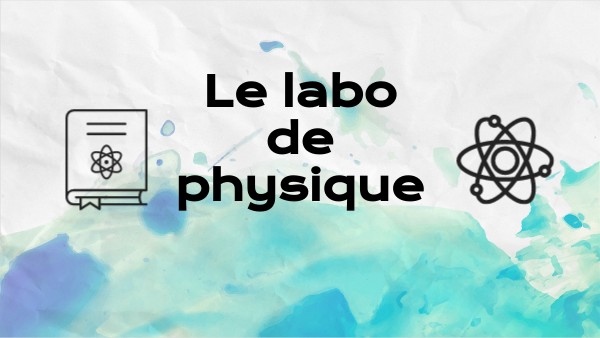 Le labo de physique | Genially