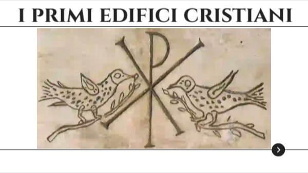 Primi edifici cristiani | Genially