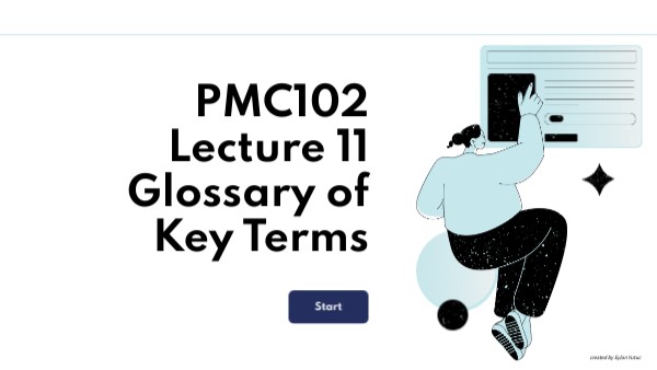 PMC102Lecture 11Glossary of Key Terms | Genially