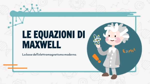 le equazioni di maxwell | Genially