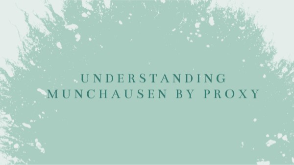 Munchausen by proxy- Olivia Barton | Genially